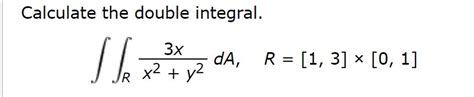 solved calculate the double integral integral integral r