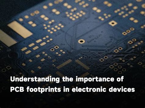 Understanding The Importance Of PCB Footprints In Electronic Devices MainPCBA