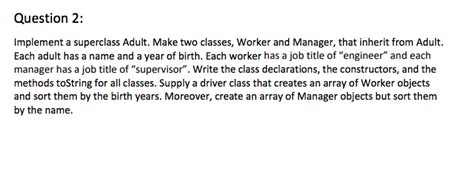 Question 2 Implement A Superclass Adult Make Two