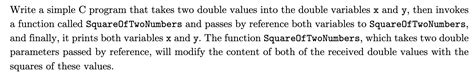 Solved Write A Simple C Program That Takes Two Double Values Chegg