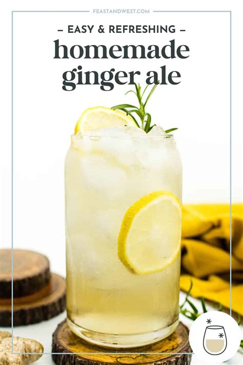 Easy Fresh Homemade Ginger Ale Recipe With Real Ginger Feast West