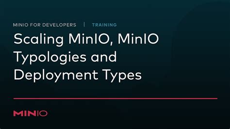 Minio For Developers Session 2 Scaling Minio Minio Typologies And