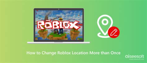 Как изменить местоположение Roblox более одного раза простое руководство и инструменты