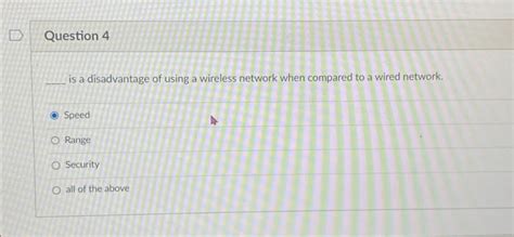 Solved Is A Disadvantage Of Using A Wireless Network When Chegg Com