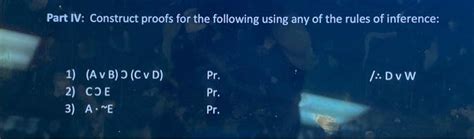 Part Iv Construct Proofs For The Following Using Any