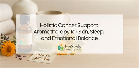 Holistic Aromatherapy Cancer Support