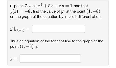 solved 1 point given 4x2 5x xy 1 and that y 1 −8 find