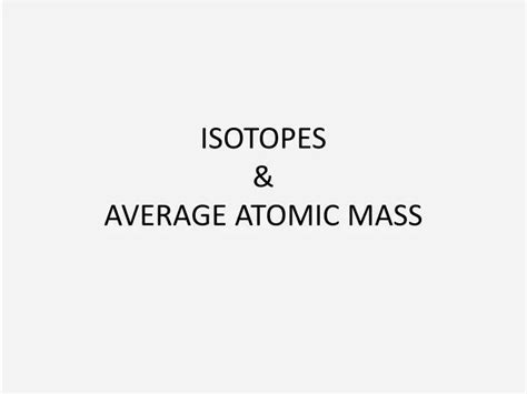 PPT ISOTOPES AVERAGE ATOMIC MASS PowerPoint Presentation Free Download ID 1902188