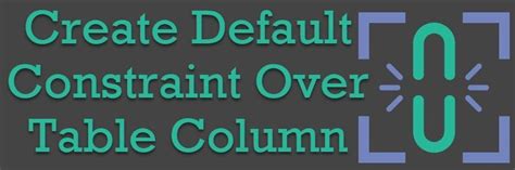 Sql Server Create Default Constraint Over Table Column Sql