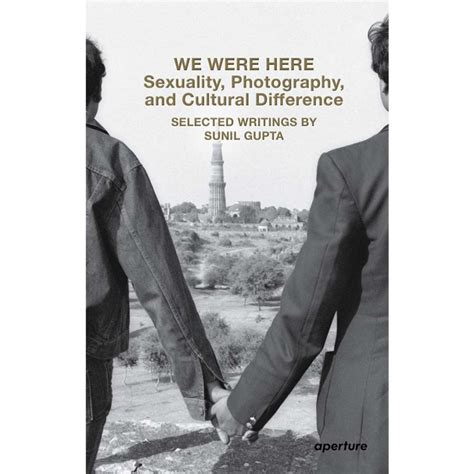 We Were Here Sexuality Photography And Cultural Difference COOL HUNTING