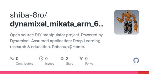 GitHub Shiba Ro Dynamixel Mikata Arm Dof Open Source DIY Manipulator Project Powered By