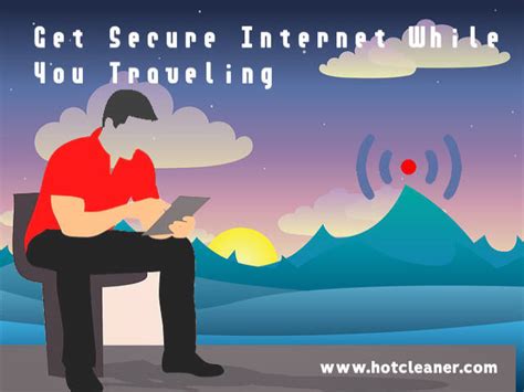 How To Get Secure Internet While Traveling Clickandclean