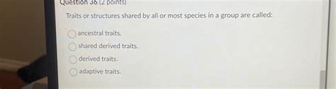 Solved Question 36 2 ﻿points Traits Or Structures Shared By