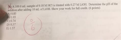 Solved A 100 0 ML Sample Of 0 18 M HCI Is Titrated With 0 27 Chegg Com