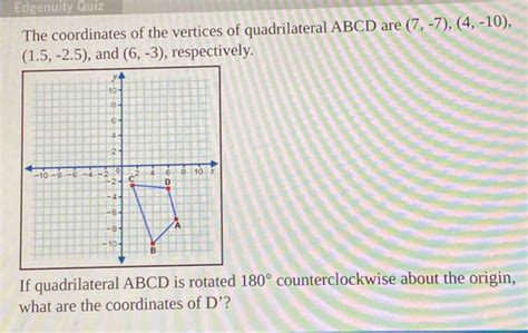 Edgenuity Quiz The Coordinates Of The Vertices Of Quadrilateral Abcd Are 7 7 4 10 [math]