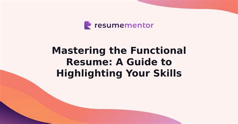 Mastering The Functional Resume A Guide To Highlighting Your Skills