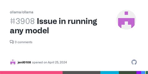 Issue In Running Any Model · Issue 3908 · Ollamaollama · Github