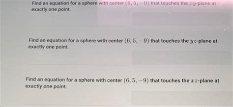 Solved Find An Equation For A Sphere With Center 6 5 9 Chegg Com