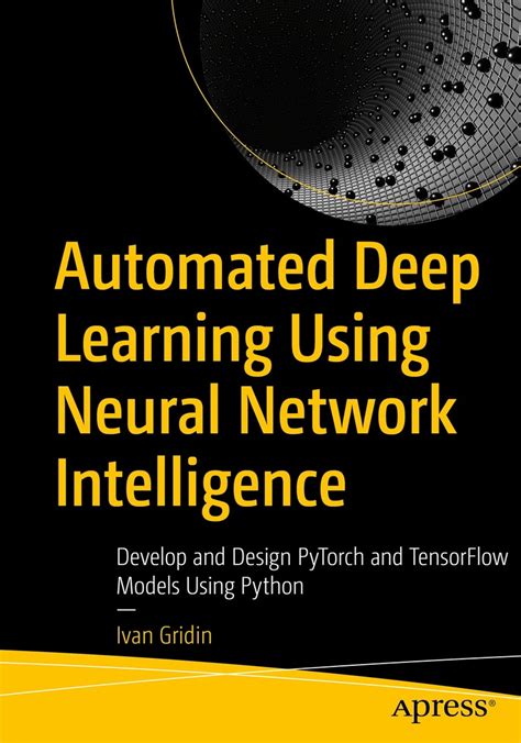Automated Deep Learning Using Neural Network Intelligence Ebook By Ivan