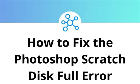 How To Fix The Photoshop Scratch Disk Full Error