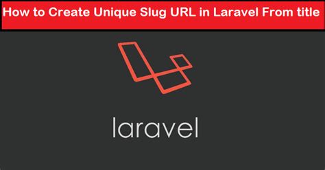 how to create a unique slug or unique url in laravel from title laravel easy tutorials