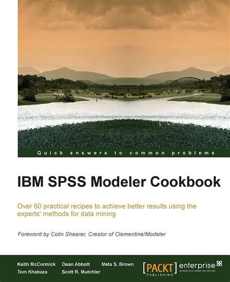 Ibm Spss Modeler Cookbook If Youve Already Had Some Experience With Ibm Spss Modeler This