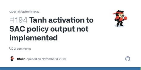 tanh activation to sac policy output not implemented · issue 194 · openai spinningup · github