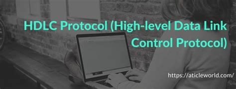 HDLC Protocol High Level Data Link Control Protocol Aticleworld