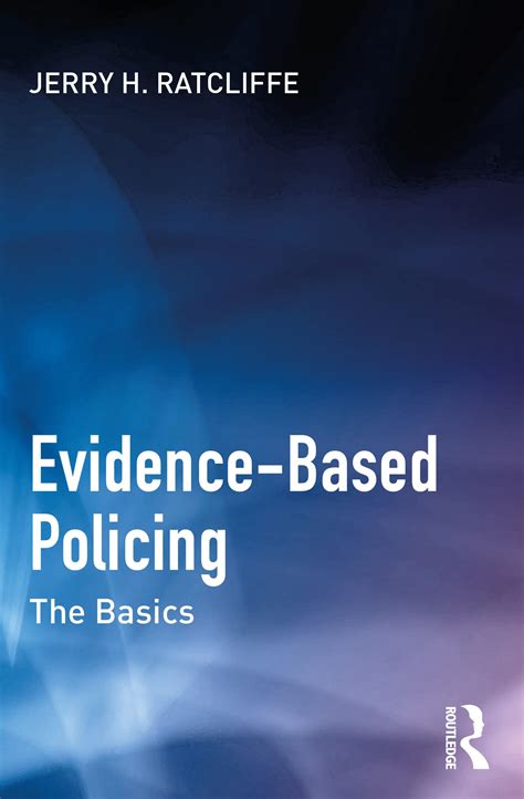 Evidence Based Policing The Basics By Jerry H Ratcliffe Goodreads