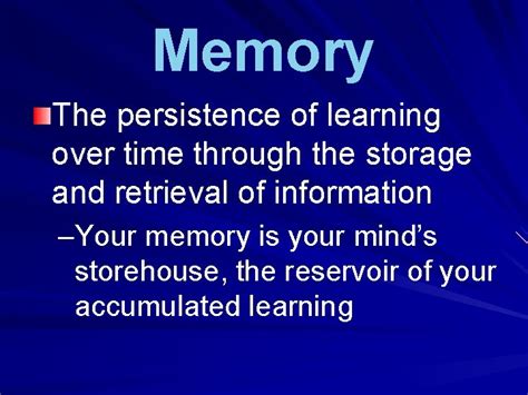 memory memory the persistence of learning over time