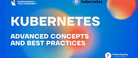Kubernetes Advanced Concepts And Best Practices DEV Community
