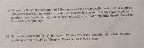 A To Specify The Joint Distribution Of 5 Boolean Variables We Typically Need 25 131 Numbers The