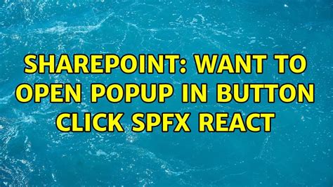 Sharepoint Want To Open Popup In Button Click Spfx React Youtube