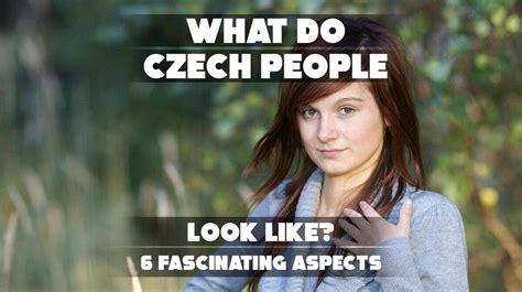 What Do Czech People Look Like 6 Fascinating Aspects