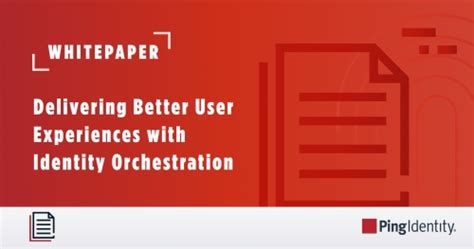 Delivering Better User Experiences With Identity Orchestration