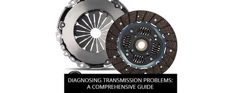 Diagnosing Transmission Problems A Comprehensive Guide Mister Transmission