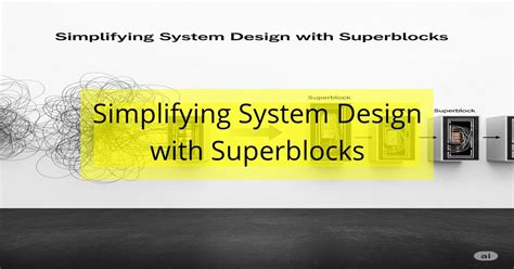 simplifying system design with superblocks undercode testing
