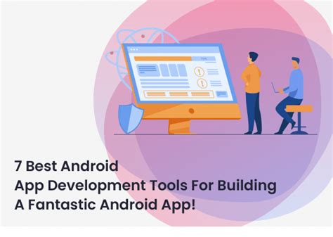 7 Best Android App Development Tools For Building A Fantastic Android App Devstree