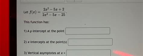 Solved Let F X 2x2 5x 22x2 5x 25this Function Has A