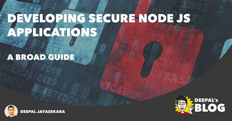 developing secure node js applications — a broad guide by deepal jayasekara deepal s blog
