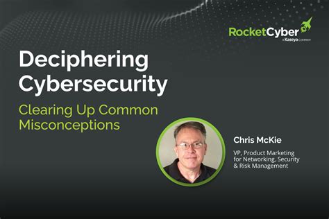 Deciphering Cybersecurity Clearing Up Common Misconceptions RocketCyber