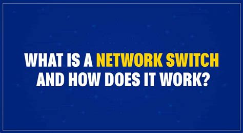What Is A Network Switch And How Does It Work