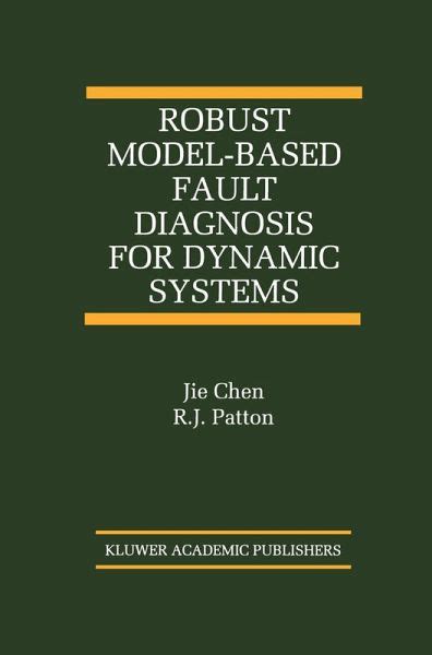 robust model based fault diagnosis for dynamic systems von jie chen r