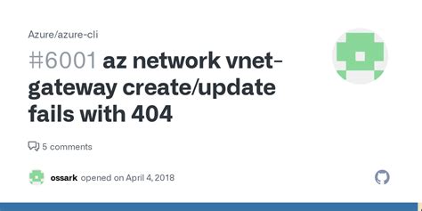 Az Network Vnet Gateway Createupdate Fails With 404 · Issue 6001 · Azureazure Cli · Github