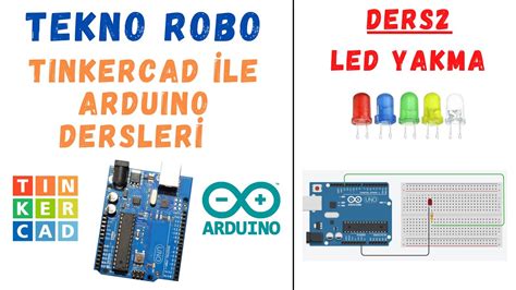 TINKERCAD İLE ARDUİNO LED YAKMA UYGULAMASI DERS YouTube