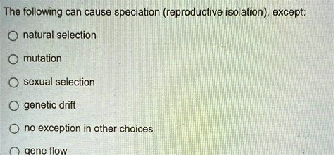 Solved The Following Can Cause Speciation Reproductive Isolation