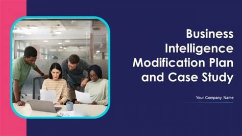 Business Intelligence Modification Plan And Case Study Ppt PowerPoint Presentation Complete Deck