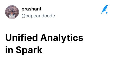 Unified Analytics In Spark Prashant