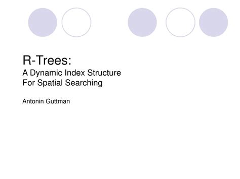 Ppt R Trees A Dynamic Index Structure For Spatial Searching Antonin