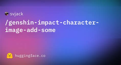 Svjack Genshin Impact Character Image Add Some Datasets At Hugging Face